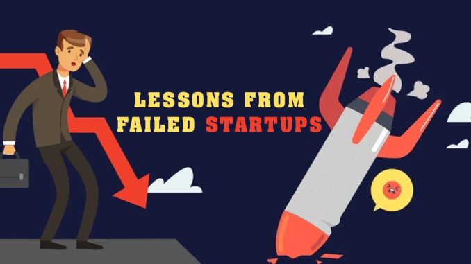 Lessons From Failed Startups You Can’t Ignore